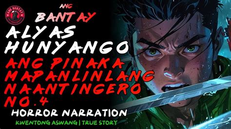 ALYAS HUNYANGO ANG PINAKA MAPANLINLANG NA ANTINGERO Kwentong Aswang