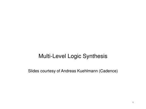 Ppt Multi Level Logic Synthesis Slides Courtesy Of Andreas Kuehlmann