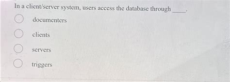 solved in a client server system users access the database