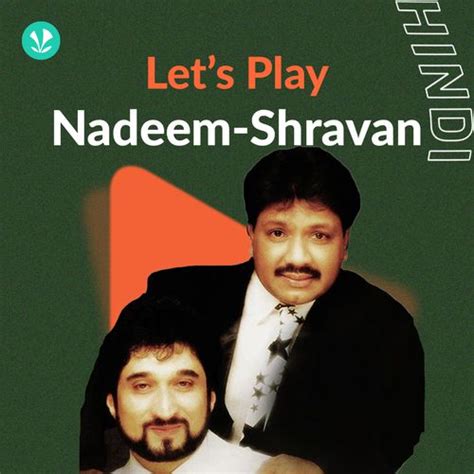 Lets Play Nadeem Shravan Latest Hindi Songs Online Jiosaavn
