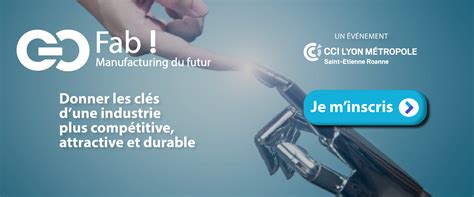 Go Fab Manufacturing Du Futur Revient Le 3 Octobre 2024 Cci Lyon