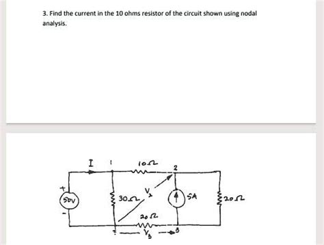Find The Current In The Ohms Resistor Of The Circuit Shown Using Nodal Analysis Find The