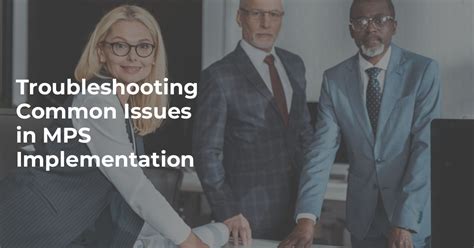 Troubleshooting Common Issues In Mps Implementation
