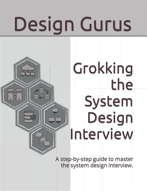 Grokking The System Design Interview A Step By Step Guide To Master