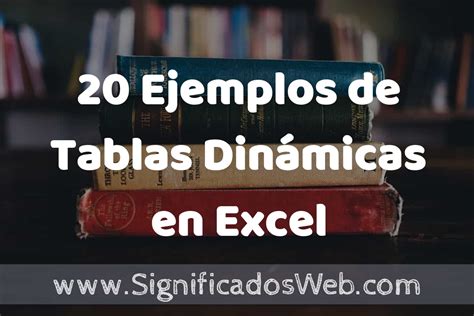 Ejemplos de Tablas Dinámicas en Excel Tipos Definición y Análisis