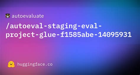 Autoevaluateautoeval Staging Eval Project Glue F1585abe 14095931