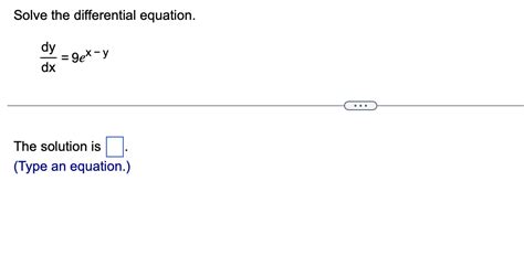 solved solve the differential equation dxdy 9ex−y the