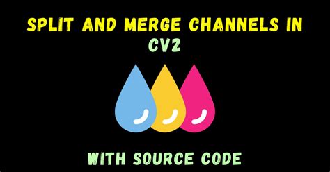 How To Split And Merge Channels In Cv Machine Learning Projects