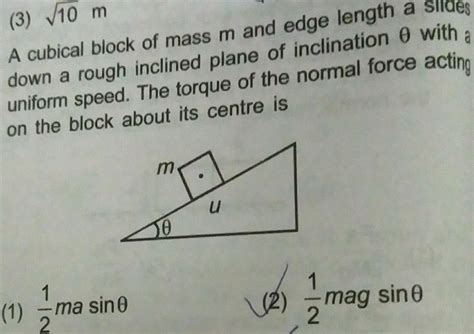 [answered] 3 10 m a cubical block of mass m and edge length a slides