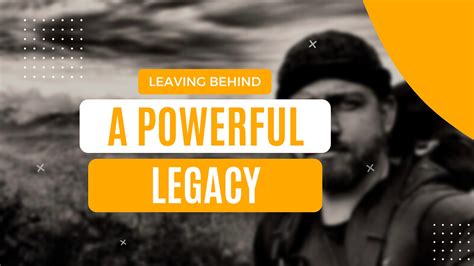 Leaving Behind A Powerful Legacy