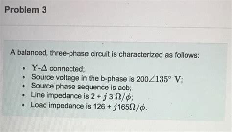 Solved Problem A Balanced Three Phase Circuit Is Chegg