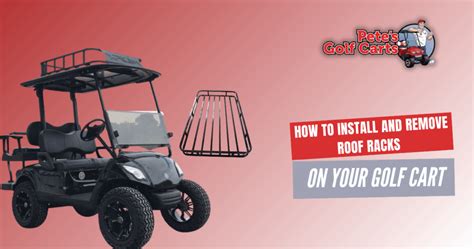 How To Install And Remove Roof Racks On Your Golf Cart A Comprehensive Guide