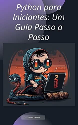 Python Para Iniciantes Um Guia Passo A Passo Aprenda A Codificar