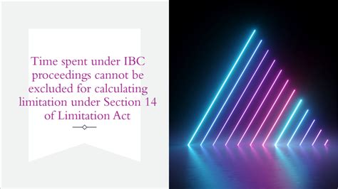 Time Spent Under Ibc Proceedings Cannot Be Excluded For Calculating Limitation Under Section 14