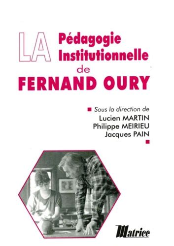 La pédagogie institutionnelle de Fernand Oury Lucien Martin Ebooks