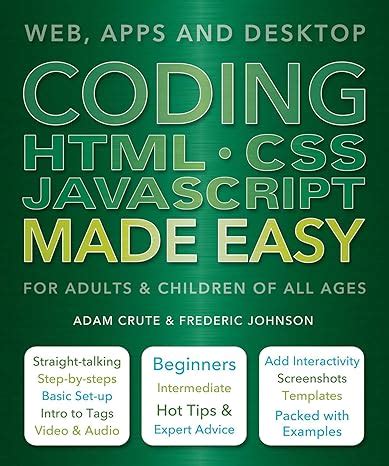 Coding HTML CSS JavaScript Made Easy Web Apps And Desktop Crute Adam Johnson Frederic