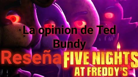 Five Nights At Freddy S Pel Cula Opini N De Ted Bundy Youtube