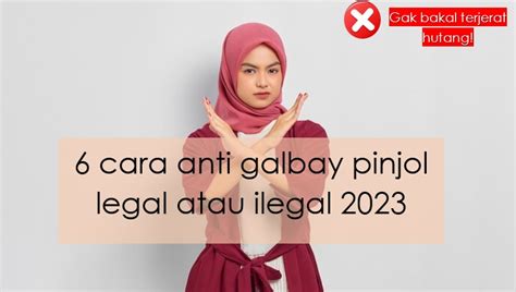 Cara Anti Galbay Pinjol Legal Atau Ilegal Gak Bakal Terjerat Hutang Deh