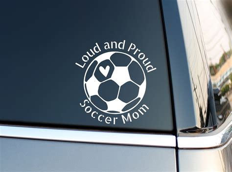Loud And Proud Soccer Mom Vinyl Decal Sticker Many Sizes Etsy