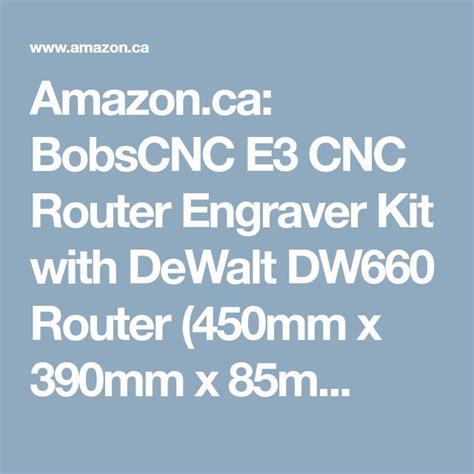 Amazon Ca Bobscnc E3 Cnc Router Engraver Kit With Dewalt Dw660 Router 450mm X 390mm X 85m