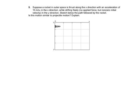 Solved 5 Suppose A Rocket In Outer Space Is Thrust Along Chegg