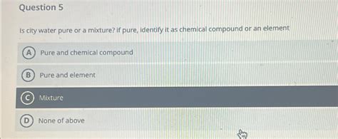 Solved Question Is City Water Pure Or A Mixture If Pure Chegg