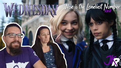 Wednesday Reaction 1x2 Woe Is The Loneliest Number Youtube