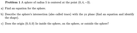 solved problem a sphere of radius 5 is centered at the point 0 4 3