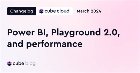Cube Cloud Update Power BI Playground 2 0 Performance And Demo