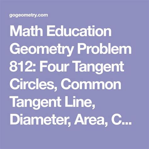 The Text Math Education Geometry Problem 812 Four Tangent Circles Common Tangent Line