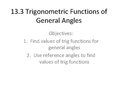 13 3 Trigonometric Functions Of General Angles Objectives