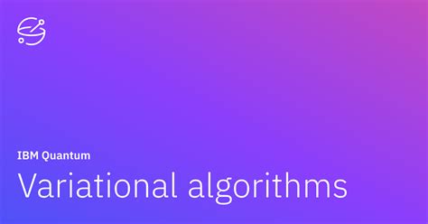 Variational Algorithms Ibm Quantum Learning