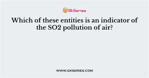 Which Of These Entities Is An Indicator Of The So2 Pollution Of Air