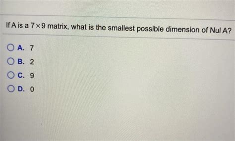 solved ifa is a 7x9 matrix what is the smallest possible