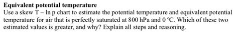 Solved Equivalent Potential Temperature Use A Skew T Ln P Chart To