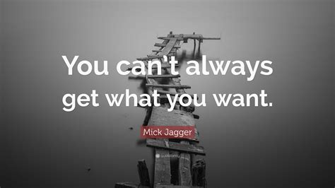Mick Jagger Quote “you Cant Always Get What You Want ”