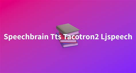 Gkigb Speechbrain Tts Tacotron2 Ljspeech At Main