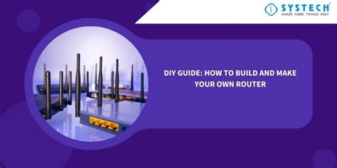 How To Build And Make Your Own Router Systech Group 2025