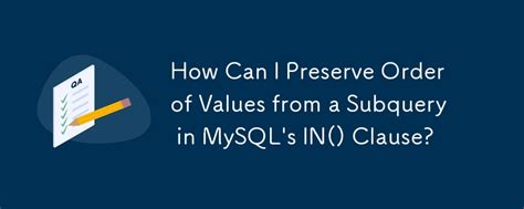 如何在 Mysql 的 In 子句中保留子查詢中值的順序？ Mysql教程 Php中文網