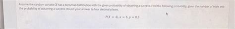 Solved Assume The Random Variable Xhas A Binomial Chegg