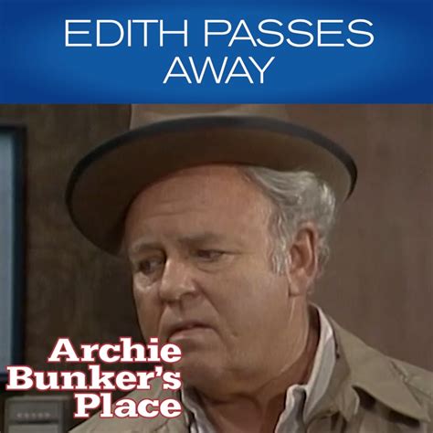 The Norman Lear Effect Edith Passes Away Archie Bunkers Place