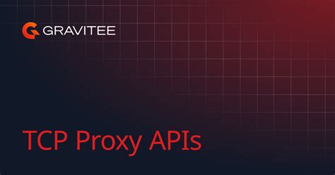 Tcp Proxy Apis Gravitee Documentation