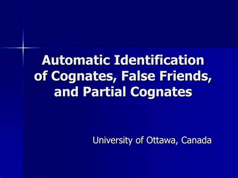 Ppt Automatic Identification Of Cognates False Friends And Partial