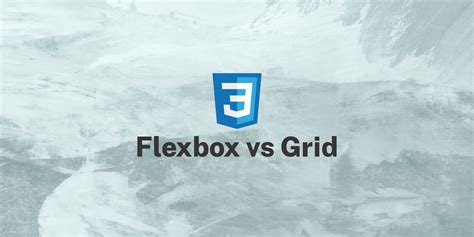 Flexbox Vs Grid Choosing The Right Css Layout Module