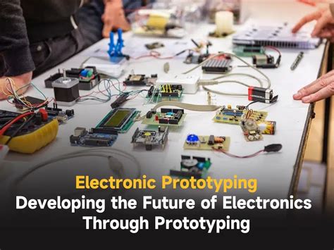 Electronic Prototyping Developing The Future Of Electronics Through