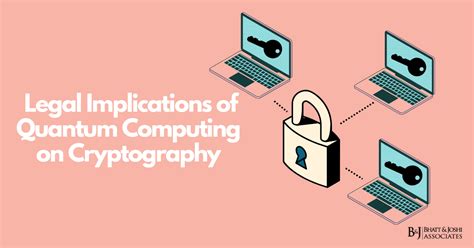 Legal Implications Of Quantum Computing On Cryptography Bhatt And Joshi Associates