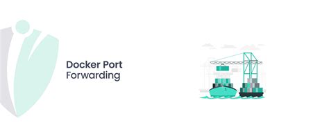 Docker Port Forwarding A Network Mapping Overview