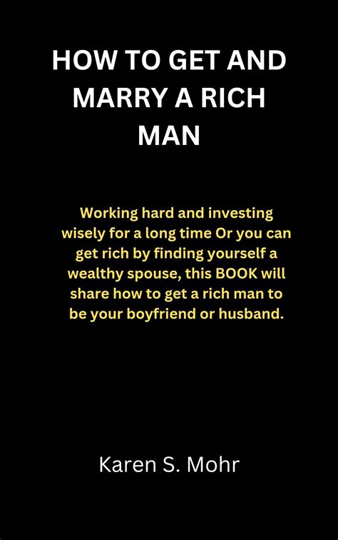 How To Get And Marry A Rich Man Working Hard And Investing Wisely For