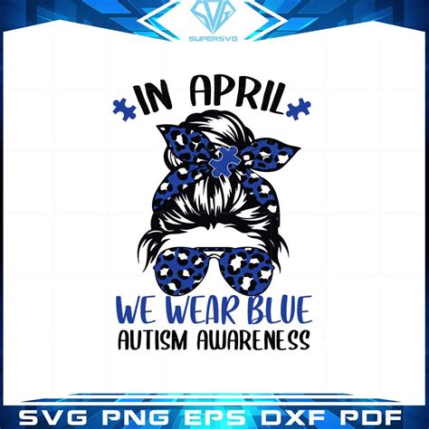 In April We Wear Blue Messy Bun Lunch Lady Autism Awareness Svg