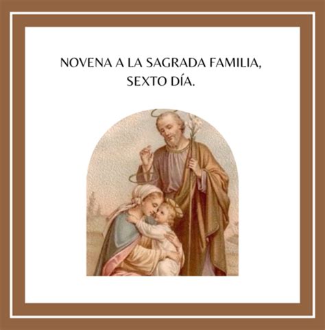 Sexto DÍa De La Novena A La Sagrada Familia Gloriosa Domina